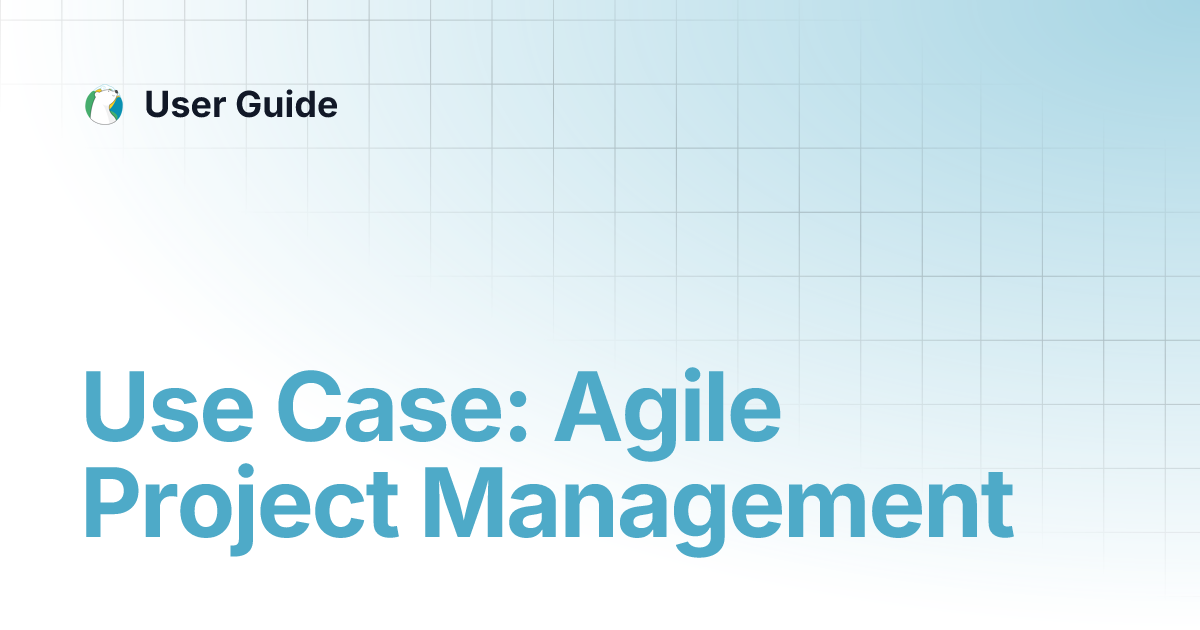 Use Case: Agile Project Management | User Guide